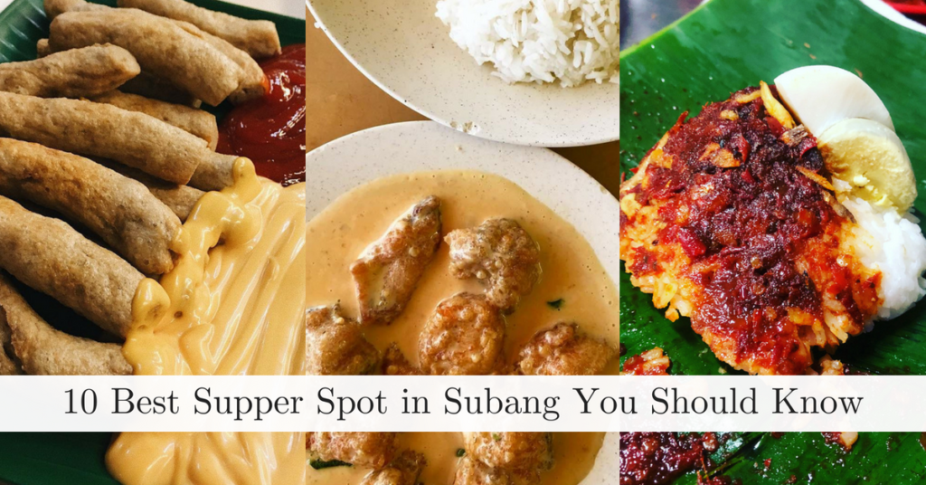 10 Best Supper Spot in Subang For Night Owls Only - KL Foodie