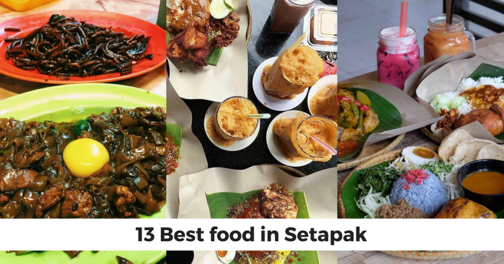 Top 13 Best Food To Try In Setapak 2021 - KL Foodie