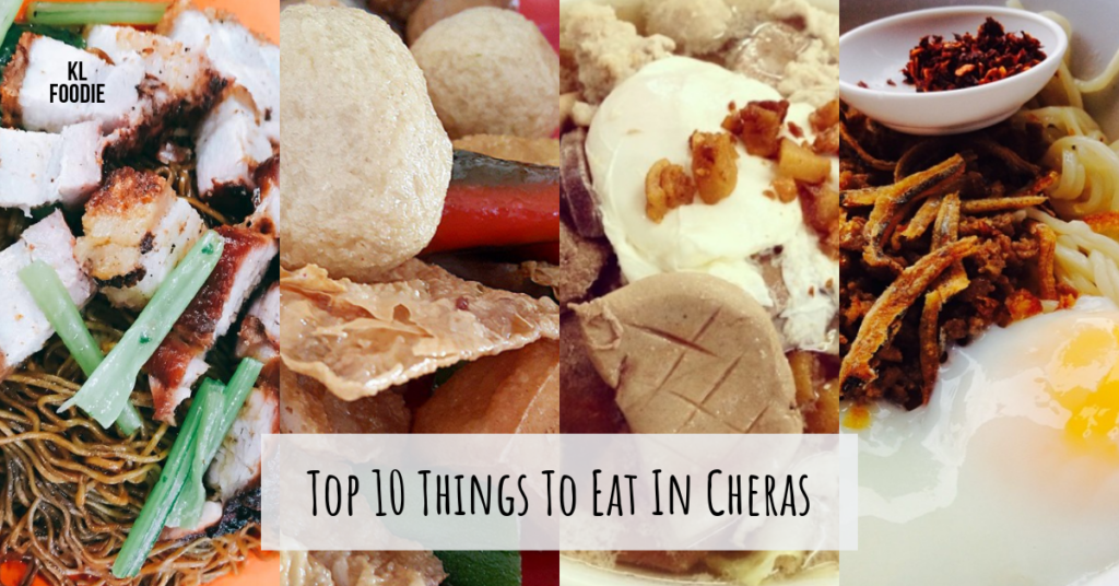 Top 10 Things To Eat In Cheras (2023) - KL Foodie